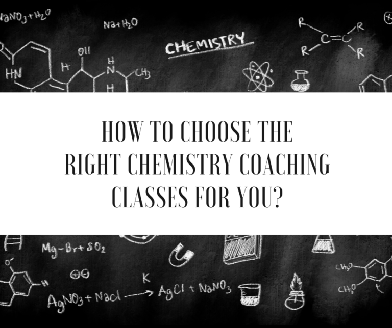 How to Choose the Right Chemistry Coaching Classes for You?